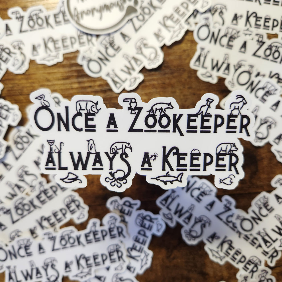 Once a Zookeeper Always a Keeper - Sticker – Animals Anonymous Apparel