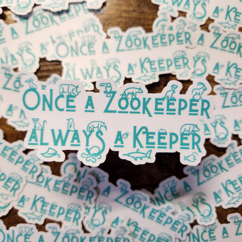 Once a Zookeeper Always a Keeper - Sticker – Animals Anonymous Apparel